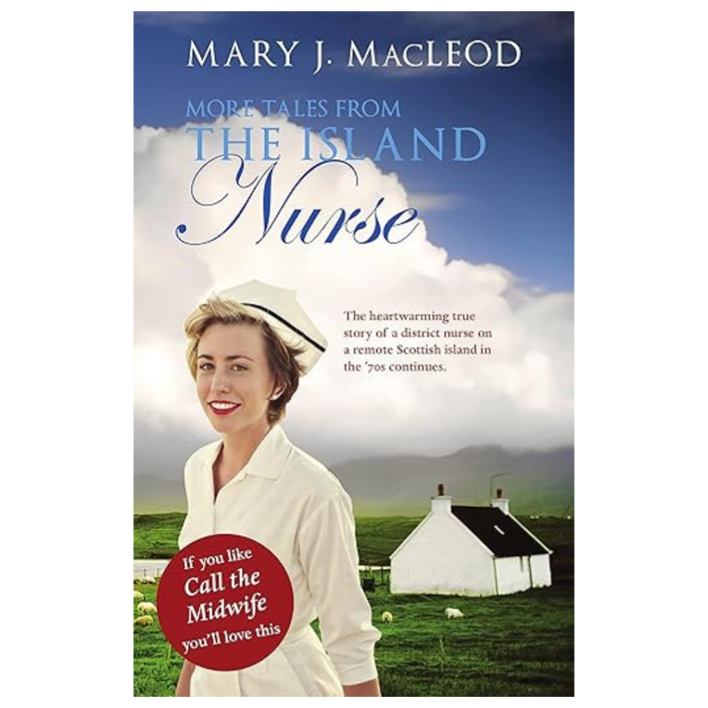 More Tales from the Island Nurse by Mary J. MacLeod - Hebrides People
